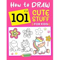 How to Draw 111 Cute Stuff: A Step-by-Step Drawing Book for Kids ...