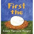 First the Egg (Caldecott Honor Book and Theodor Seuss Geisel Honor Book ...
