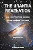 The Urantia Revelation: The Structure and Meaning of the Universe ...