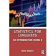 Amazon.com: Statistics for Linguists: An Introduction Using R: 9781138056091: Winter, Bodo: Books