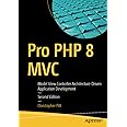 Pro PHP 8 MVC: Model View Controller Architecture-Driven Application Development: Pitt ...