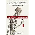 Amazon.com: The Red Market: On the Trail of the World's Organ Brokers ...
