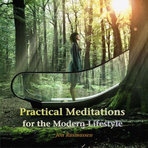 Jon Rasmussen - Practical Meditations for the Modern Lifestyle - Amazon ...