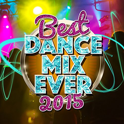 Best Dance Mix Ever 2015 by Best Dance Hits Ever on Amazon Music ...