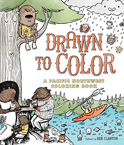 Drawn to Color: A Pacific Northwest Coloring Book: Clanton, Ben ...