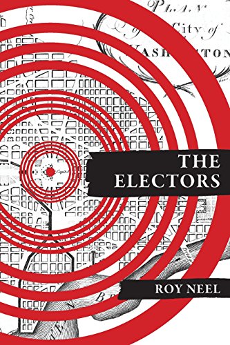The Electors: Neel, Roy: 9780692651346: Amazon.com: Books
