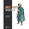 .NET MAUI in Action: Goldman, Matt: 9781633439405: Amazon.com: Books