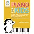 Piano For Kids: Teach complete beginners how to play instantly with the ...