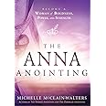 The Anna Anointing: Become a Woman of Boldness, Power and Strength ...