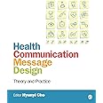 Health Communication Message Design: Theory and Practice: 9781412986557 ...
