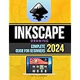 Amazon.com: Inkscape Drawing Complete 2024 Guide for Beginners: Mastering Vector Graphics from ...