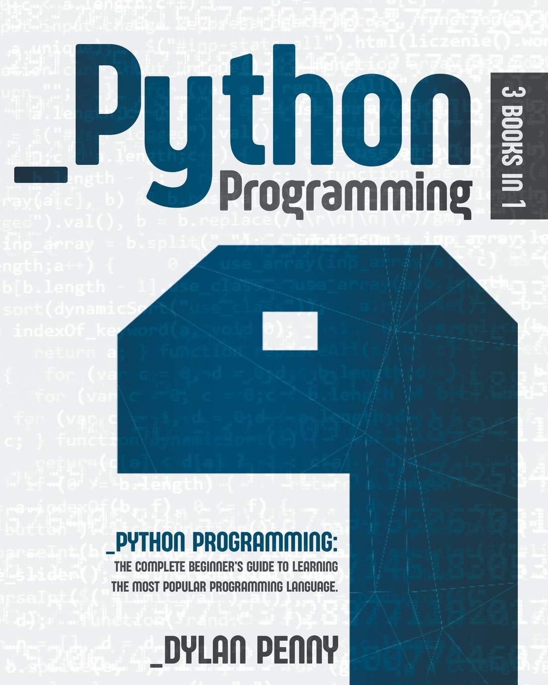 Python Programming 3 Books In 1 The Complete Beginner s Guide To
