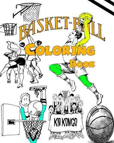 Amazon.com: Basketball Coloring Book: 9781530902125: Kongo, Kid: Books
