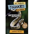 All Things Snakes For Kids: Filled With Plenty of Facts, Photos, and ...