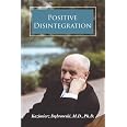 Positive Disintegration: Dabrowski M.D., Ph.D., Kazimierz, Tillier M.Sc ...