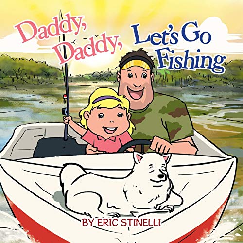 Daddy, Daddy, Let's Go Fishing: Stinelli, Eric: 9781503552487: Amazon ...