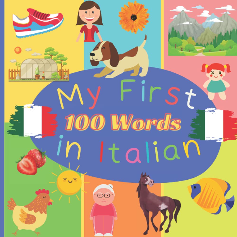My First 100 Word In Italian: Learn Italian For Toddlers And Kids - 100 ...