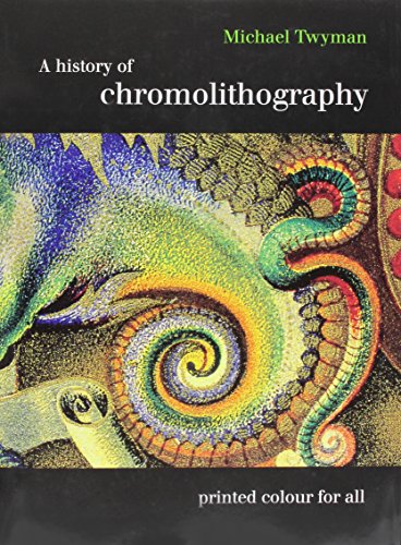 A History of Chromolithography: Printed Colour for All: Twyman, Michael ...