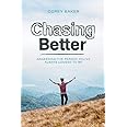 Chasing Better: Awakening the person you have always longed to be (1 ...