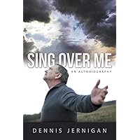 Sing Over Me: Jernigan, Dennis: 9781613141762: Amazon.com: Books