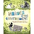 Heroes of the Environment: True Stories of People Who Are Helping to ...