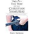 The Way of the Christian Samurai: Reflections for Servant-Warriors of ...