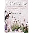 Crystal Rx: Daily Rituals for Cultivating Calm, Achieving Your Goals ...