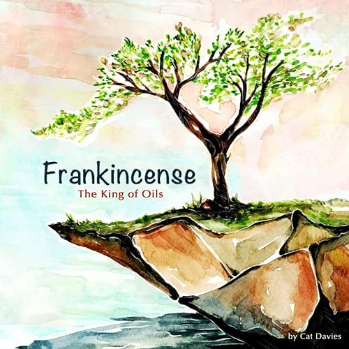 Frankincense The King Of Oils: Illustrated Story for Kids Who Love ...