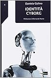 Amazon.it: Il cyborg. Saggio sull'uomo artificiale. Ediz. illustrata ...