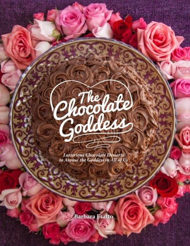 The Chocolate Goddess: Luxurious Chocolate Desserts to Arouse the ...