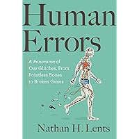 Human Errors: A Panorama of Our Glitches, from Pointless Bones to ...