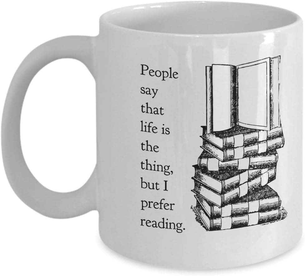 Amazon.com: Reading Mug - People Say That Life Is The Thing, But I ...
