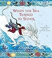 When the Sea Turned to Silver: Grace Lin, Kim Mai Guest: 9781478912538 ...