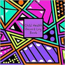 Child Health Record Log Book: Abstract Child Medical Record Keeper ...