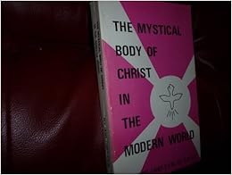 The mystical body of Christ in the modern world: Denis Fahey: Amazon ...