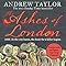 The Ashes of London: Andrew Taylor: 9780008119096: Amazon.com: Books