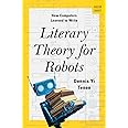 Literary Theory for Robots: How Computers Learned to Write (A Norton Short): Tenen, Dennis Yi ...