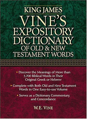 King James Vine's Expository Dictionary of the Old and New Testament ...