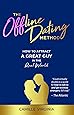 The Offline Dating Method: How to Attract a Great Guy in the Real World ...