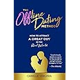 The Offline Dating Method: How to Attract a Great Guy in the Real World ...