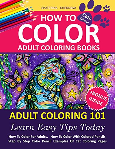 Amazon.com: How To Color Adult Coloring Books - Adult Coloring 101 ...