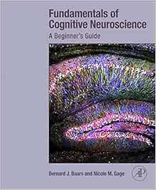 Fundamentals of Cognitive Neuroscience: A Beginner's Guide: 9780124158054: Medicine & Health ...