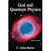 The Physics of God: Unifying Quantum Physics, Consciousness, M-Theory ...