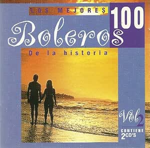 Various Artists - Los Mejores 100 Boleros De La Historia, Vol.2 ...