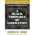 A Black Theology of Liberation: 50th Anniversary Edition: Cone, James H ...