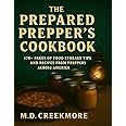 The Prepared Prepper's Cookbook: Over 170 Pages of Food Storage Tips ...
