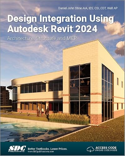 Design Integration Using Autodesk Revit 2024: Architecture, Structure ...