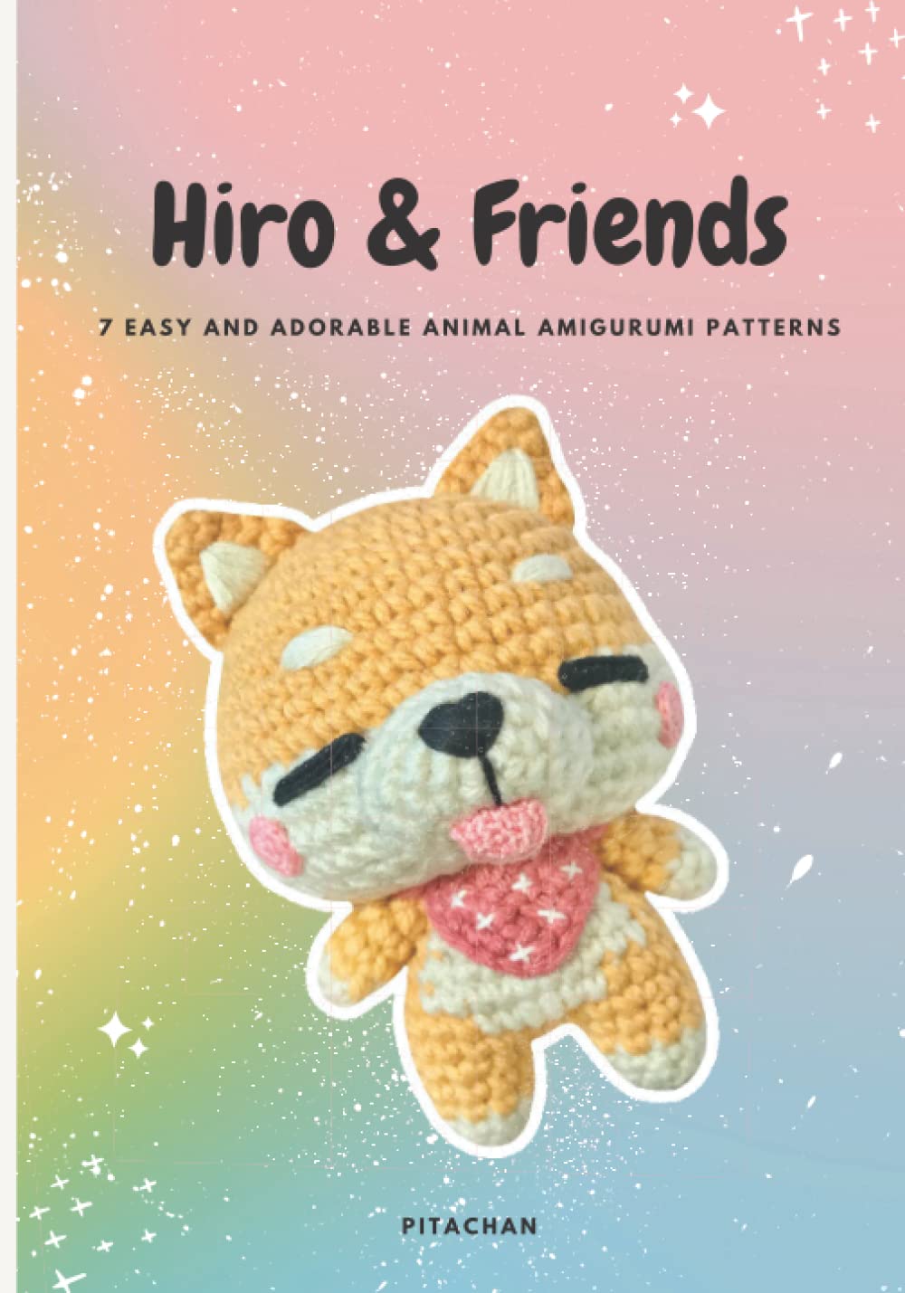 Mua Hiro & Friends Amigurumi Pattern Book 1: 7 Kawaii Animal Characters ...