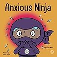 Amazon.com: Anxious Ninja: A Children's Book About Managing Anxiety and ...