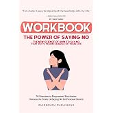 The Power of Saying No: The New Science of How to Say No that Puts You ...